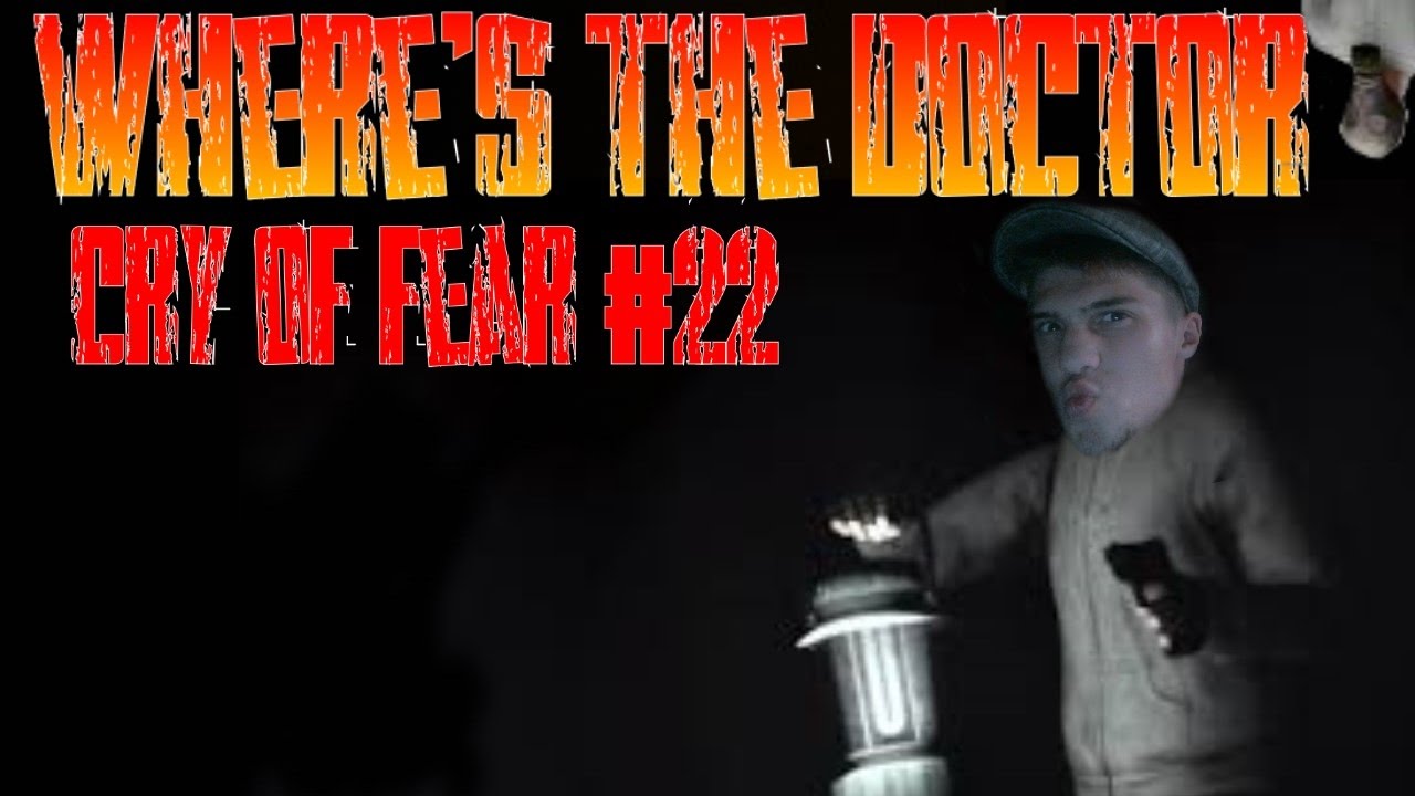 WHERE'S THE DOCTOR-CRY OF FEAR #22 - YouTube