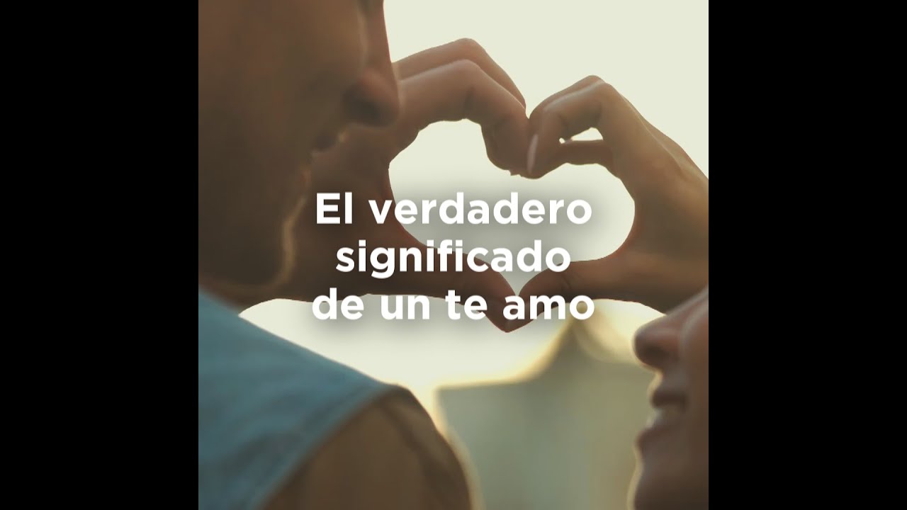 El verdadero significado de un TE AMO - YouTube
