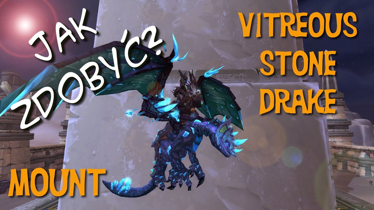 Jak zdobyć - Vitreous Stone Drake mount (World of Warcraft) - YouTube