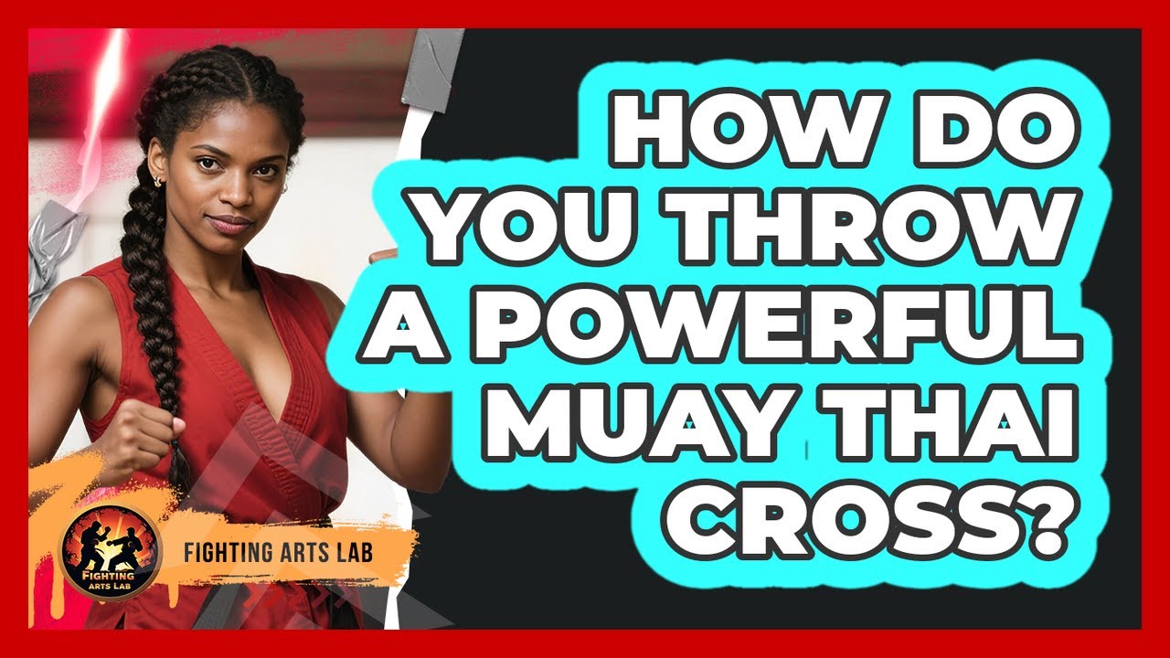 How Do You Throw A Powerful Muay Thai Cross? - Fighting Arts Lab - YouTube