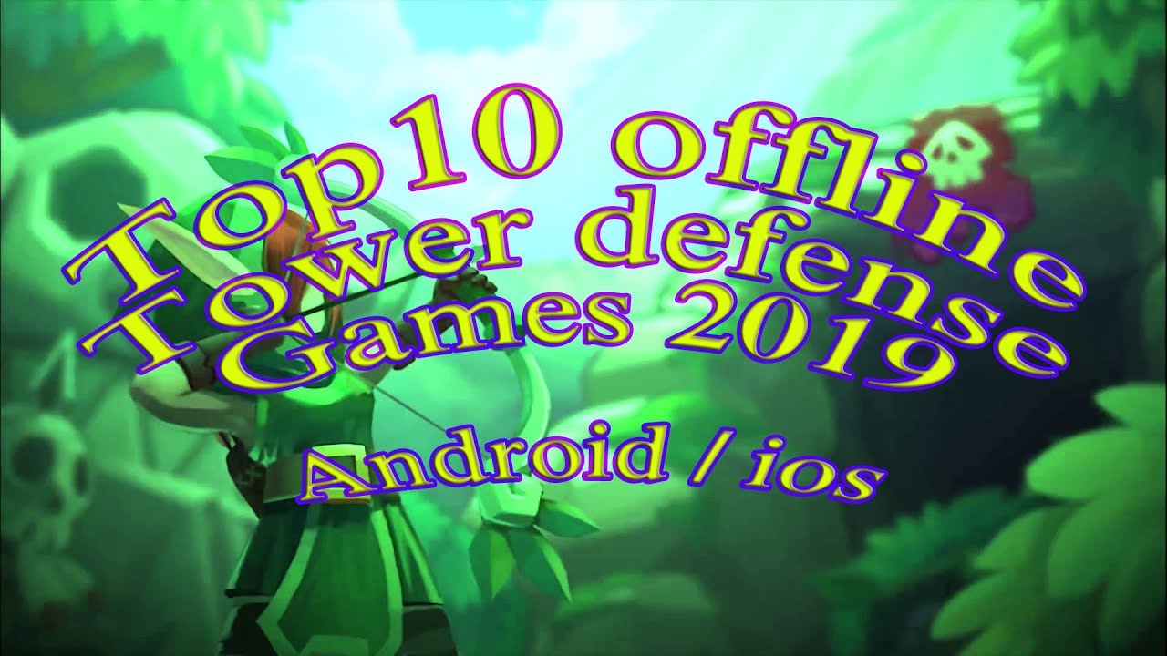 Top 10 Offline Tower Defense Games for android and ios - YouTube