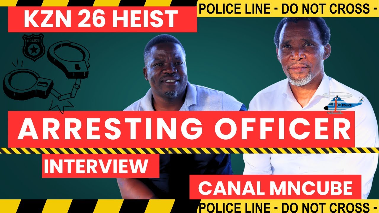 Ayanda Msweli Foundation | KZN 26 Heist | Arresting Officer Interview ...