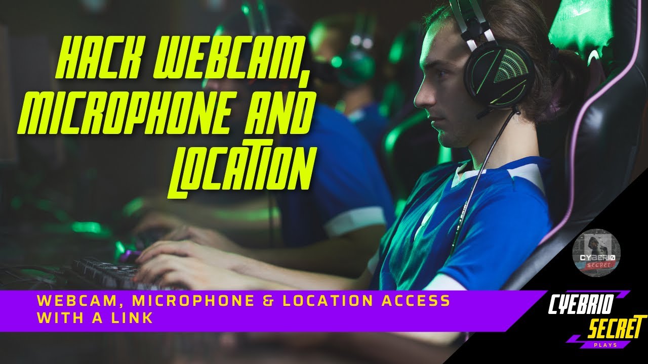 Web Cam , Location Hacking with a simple tool - YouTube