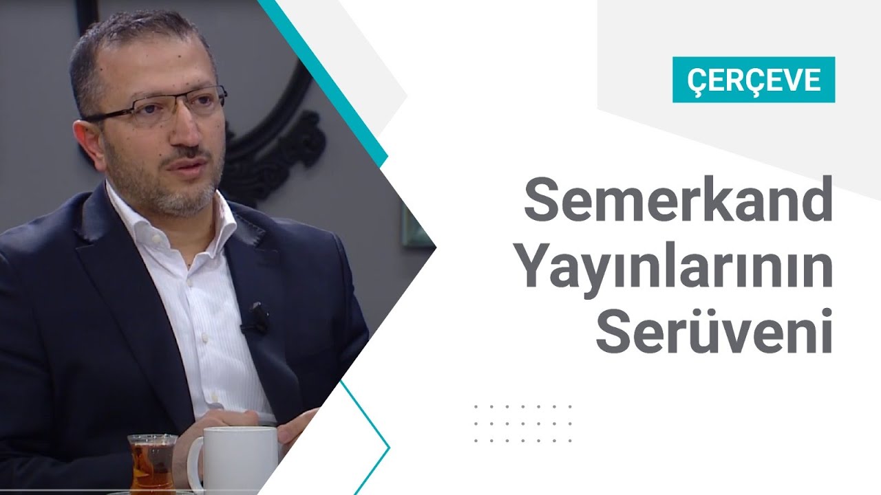 Semerkand Yayınlarının Serüveni | SEMERKAND TV - YouTube