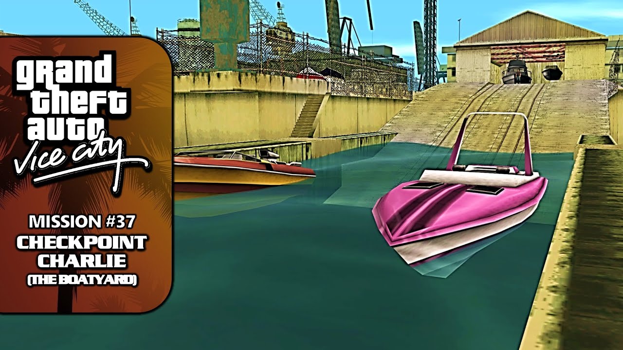 GTA VC (Original) [NEW 100% Walkthrough] - Mission #37: Checkpoint Charlie (The Boatyard) - YouTube