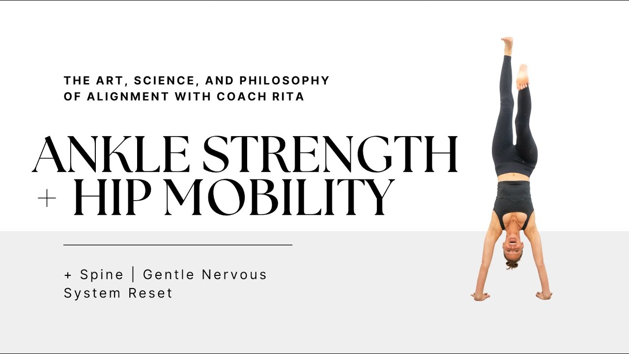 Ankle Strength + Hip Mobility + Spine Alignment | Gentle Nervous System ...