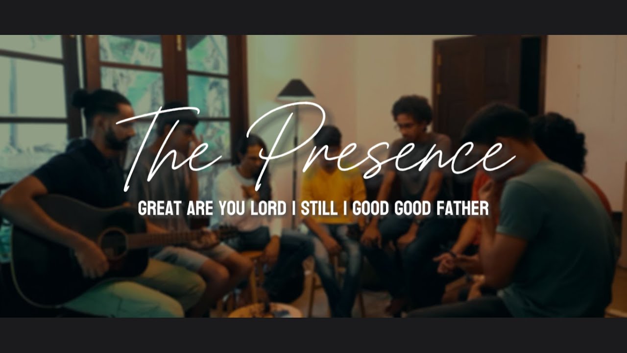 The Presence 01 (Great Are You Lord/Still/Good Good Father) - YouTube