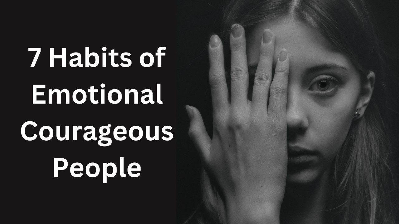 7 Habits of Emotional Courageous People | Boost Your Emotional Well ...