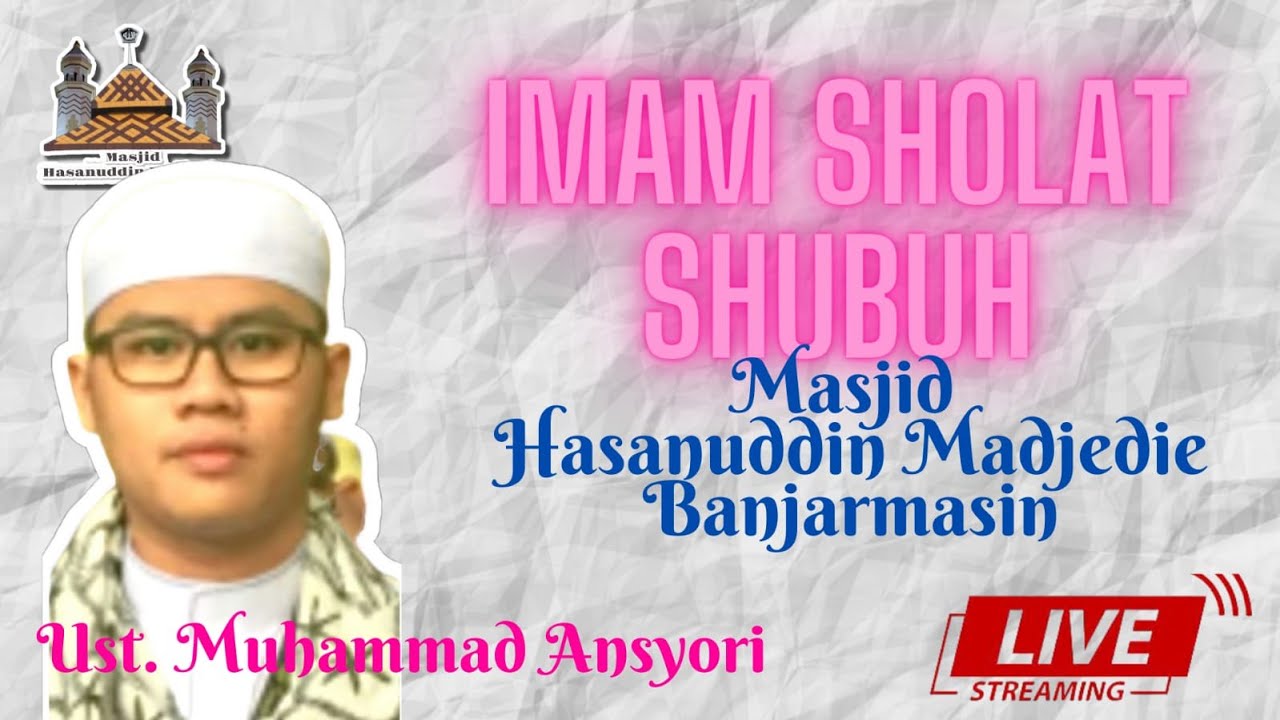 🔴(Live ) Sholat Shubuh Berjama'ah II Ust. Muhammad Ansori. SH. I - YouTube
