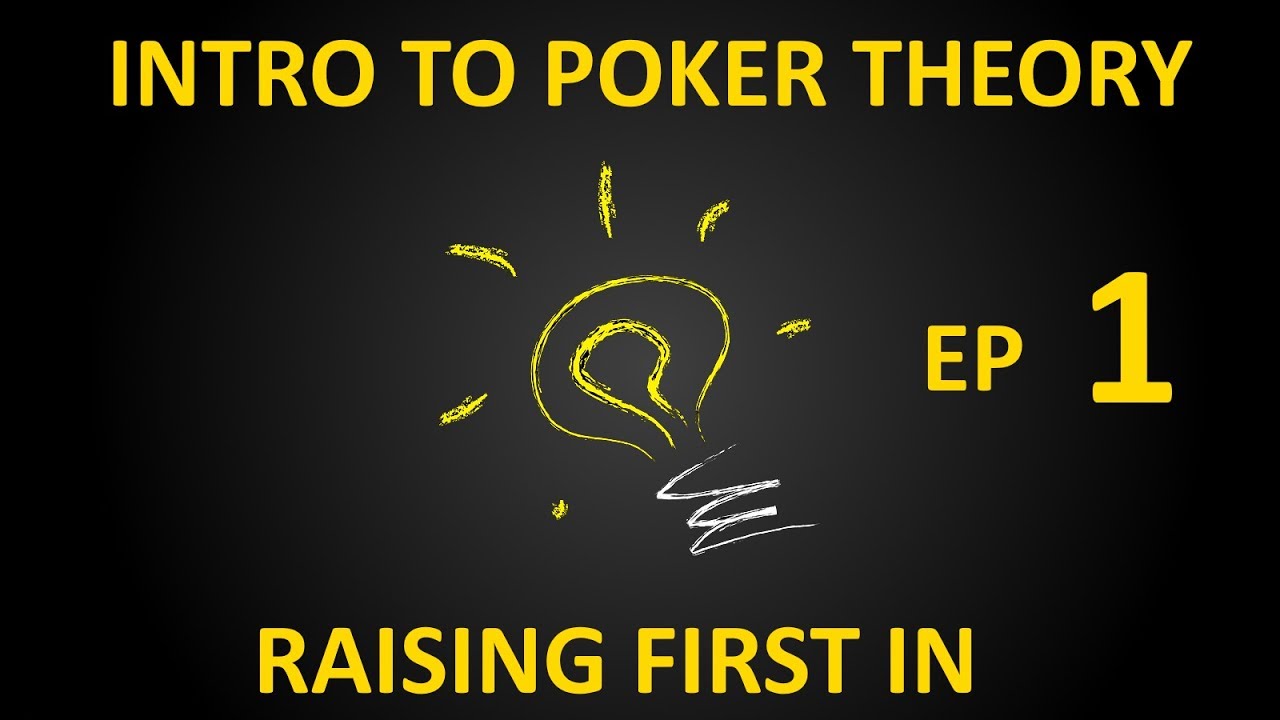 Intro to Poker Theory, Ep1 - Raising First In - YouTube