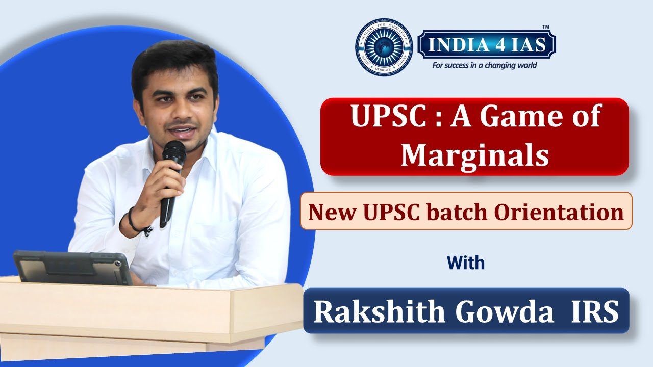 UPSC: A Game of Marginals | New UPSC batch Orientation with Rakshith Gowda IRS | #india4ias ...