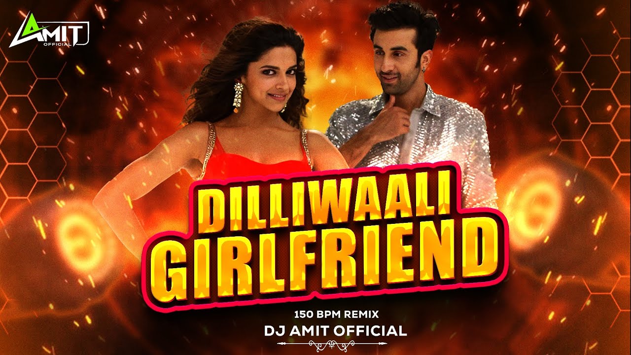 DILLIWALI GIRLFRIEND - DJ AMIT OFFICIAL 150BPM - YouTube