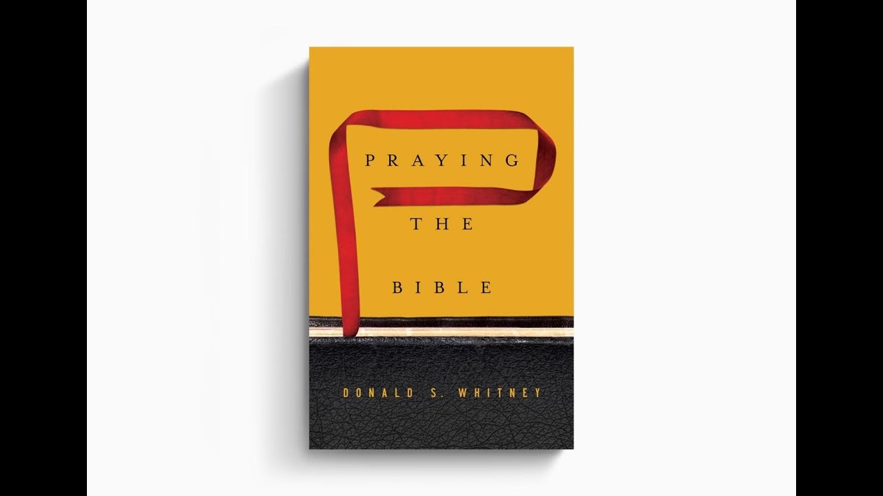 Praying the Bible with Donald S. Whitney - YouTube
