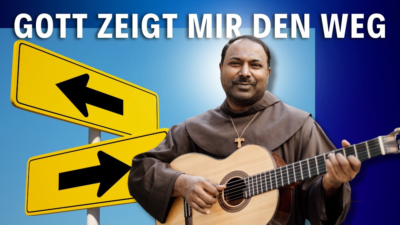 Gott zeigt mir den Weg (Lobpreislied - Youtube) | Pater Sandesh Manuel ...