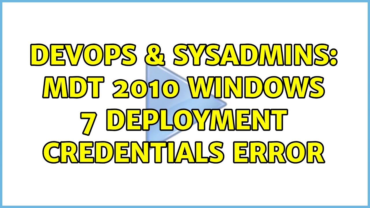 DevOps & SysAdmins: mdt 2010 windows 7 deployment credentials error (2 ...
