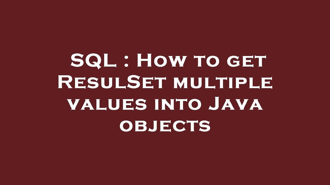 Sql How To Get Resulset Multiple Values Into Java Objects Youtube 2536