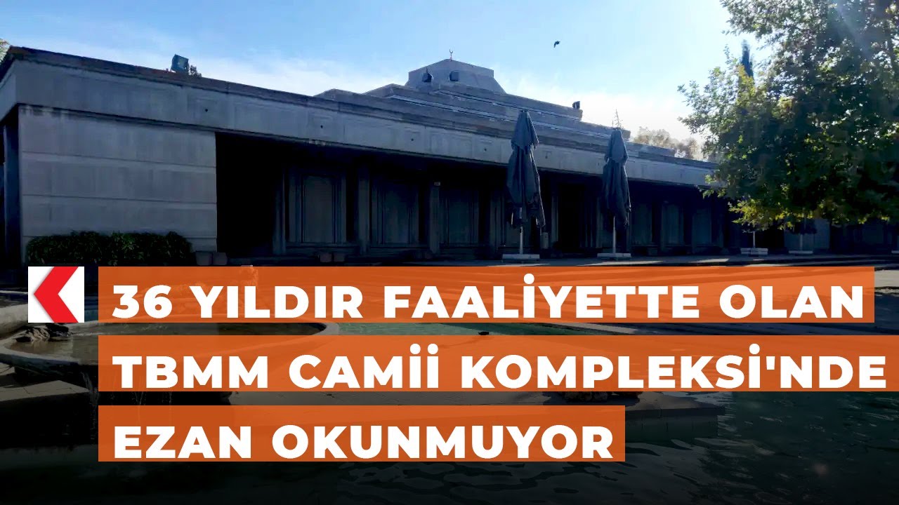 36 yıldır faaliyette olan TBMM Camii Kompleksi'nde ezan okunmuyor - YouTube