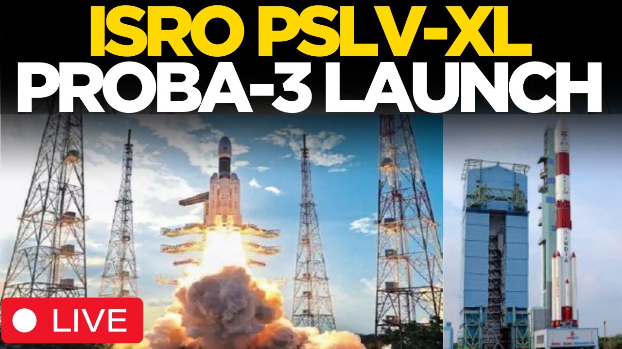 LIVE ISRO Launch | ISRO to launch Europe's Proba-3 Mission from ...