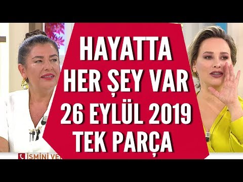 Hayatta Her Şey Var 26 Eylül 2019 / İnci Yeşilyurt