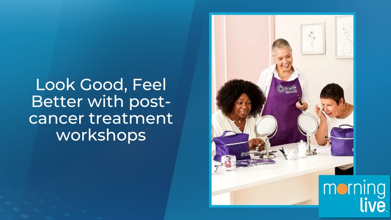 Look Good, Feel Better with post-cancer treatment workshops - YouTube