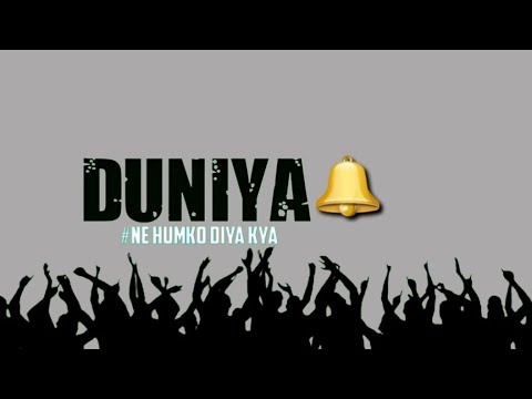 DUNIYA NE HUMKO DIYA KYA || SONG || WHATSAPP STATUS VIDEO