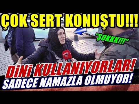 NAMAZ KILIP, GÖSTERİ YAPMAKLA OLMUYOR! DİNİ KULLANIYORLAR! ÇOK SERT KONUŞTU! - SOKAK RÖPORTAJLARI