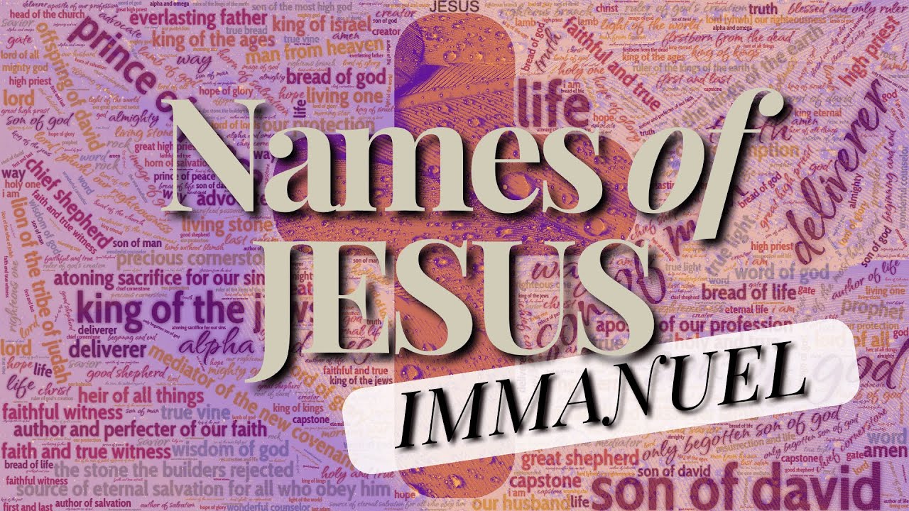 Names of Jesus: IMMANUEL - YouTube