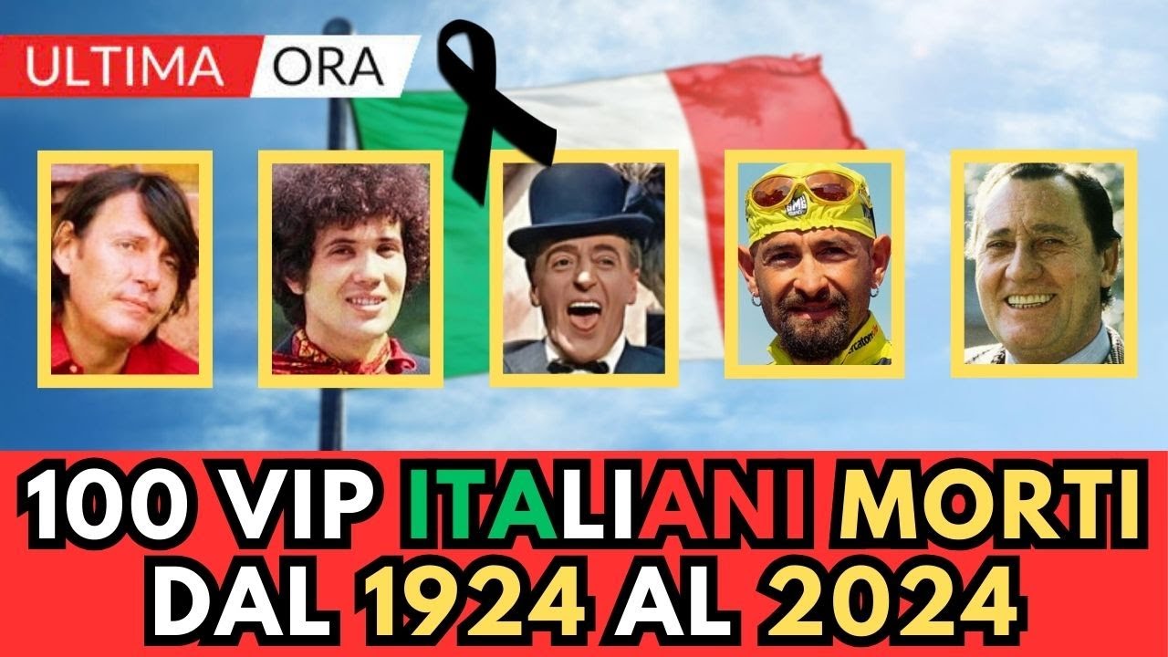 100 PERSONAGGI FAMOSI Italiani MORTI (dal 1924 al 2024) - YouTube