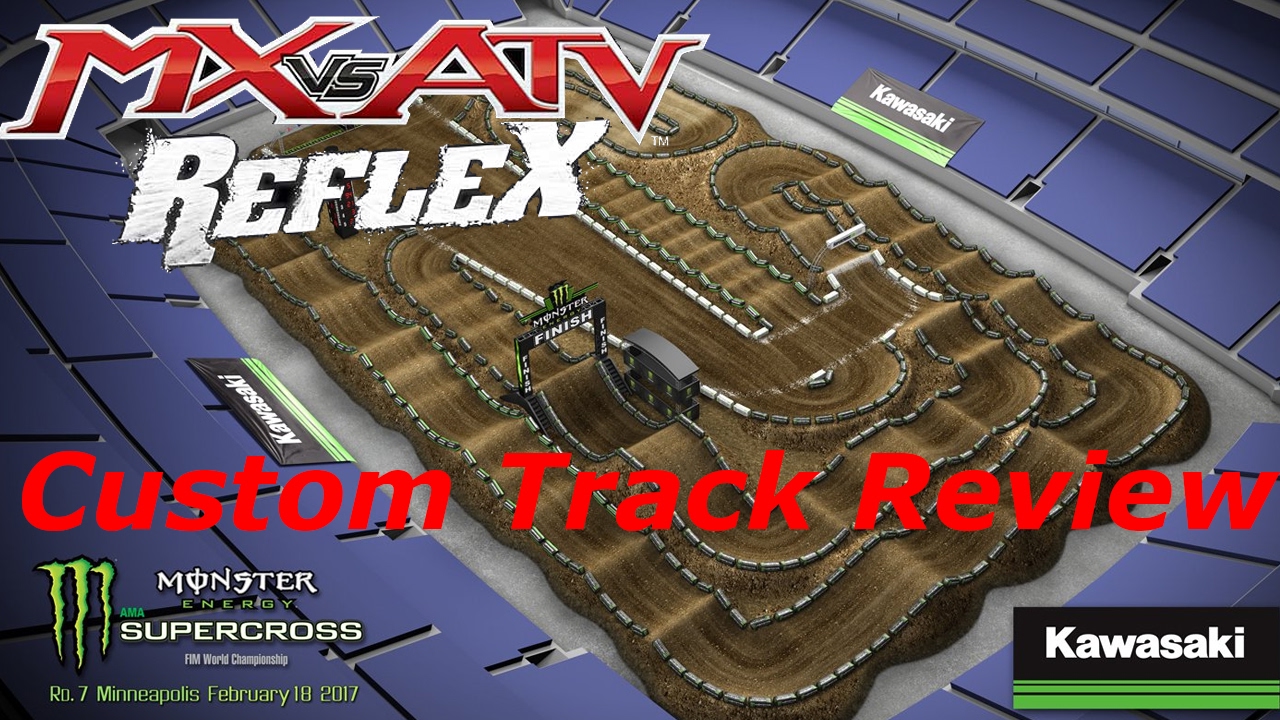 MX vs ATV REFLEX - Custom Track Review - 2017 Minneapolis Supercross ...