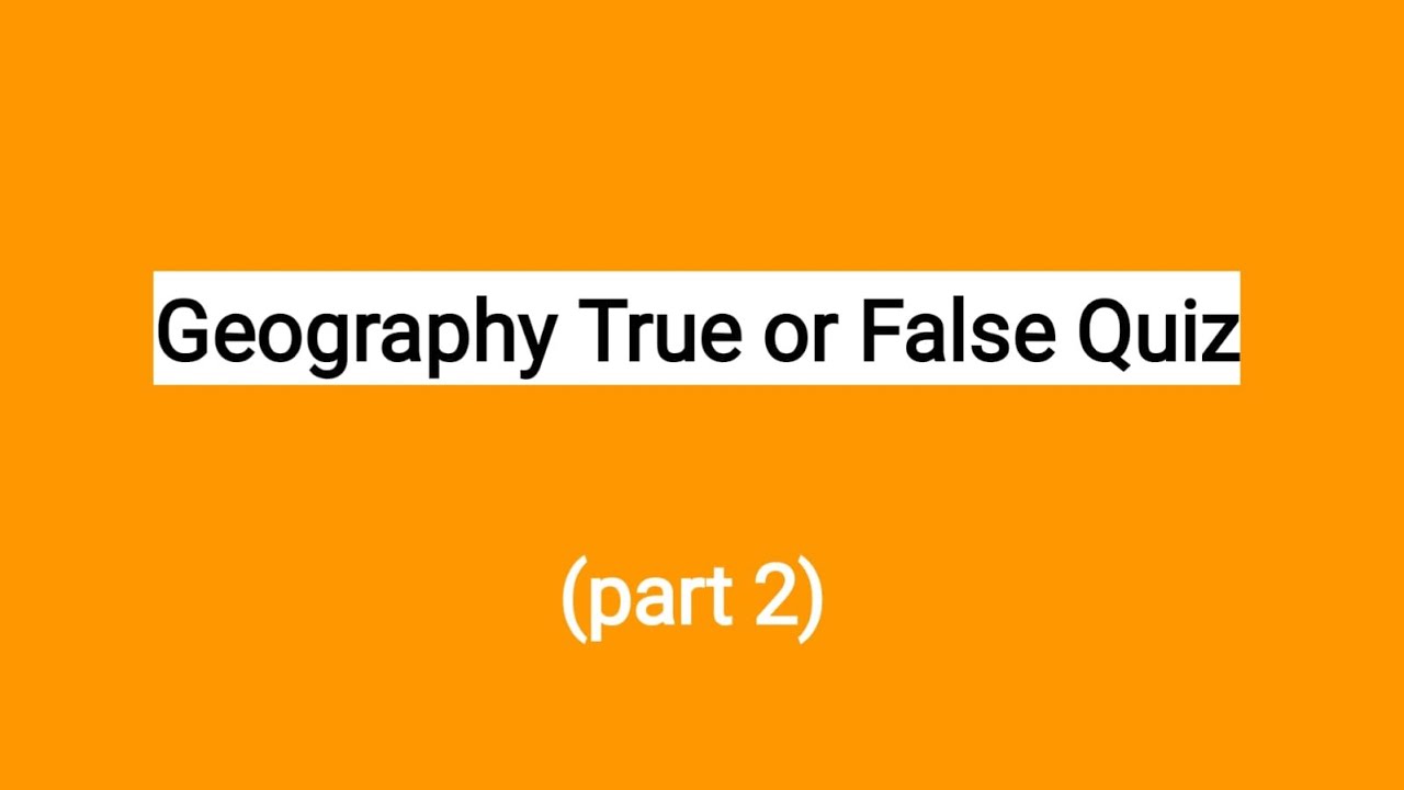 Geography true or false quiz - YouTube