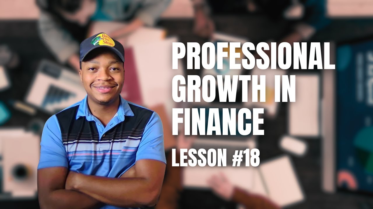 Strategies for Professional Growth in Finance (Lesson 18) - YouTube