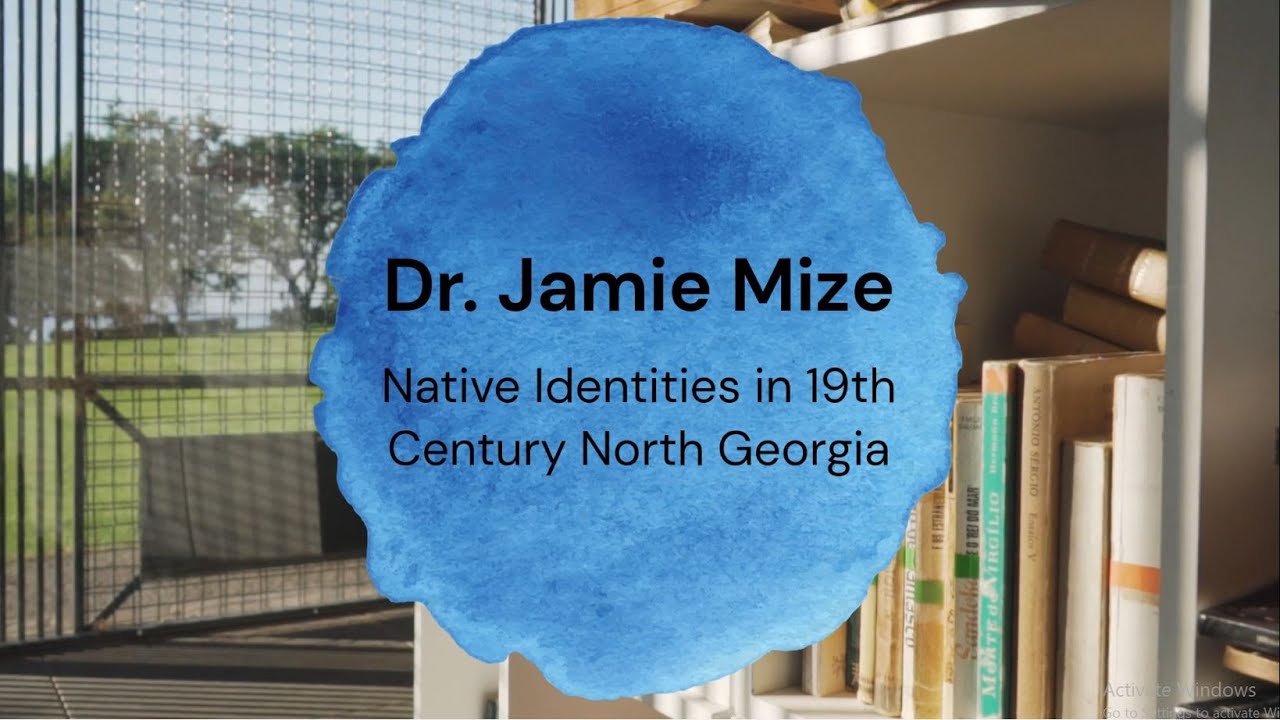 Native Identities in 19th Century North Georgia: Dr. Jamie Mize - YouTube