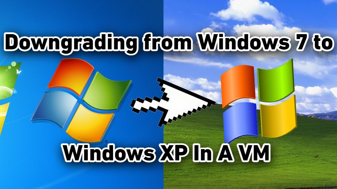 Downgrading from Windows 7 to Windows XP In A VM - YouTube