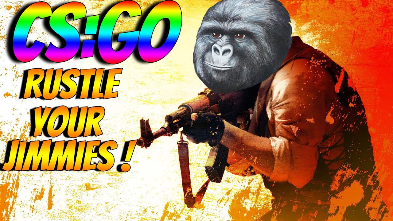 CS:GO-Rustle YOUR Jimmies!!! - YouTube