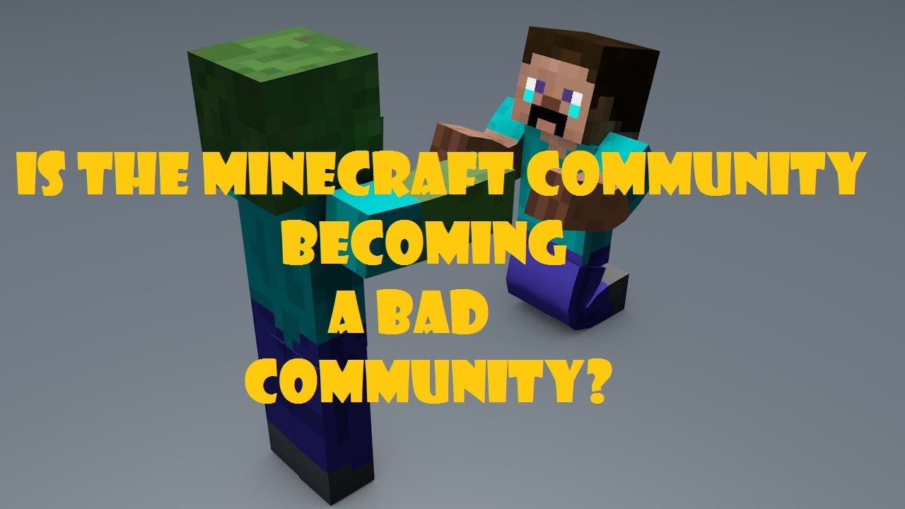 Is The Minecraft Community Becoming A Bad Community? - YouTube