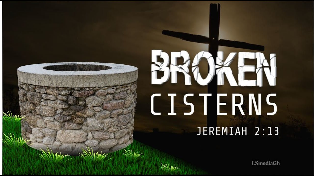 Broken Cisterns - YouTube