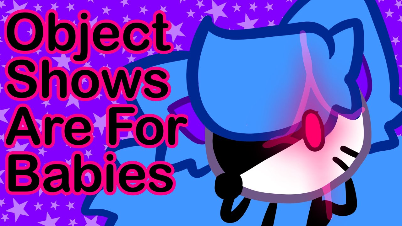 OBJECT SHOWS ARE FOR BABIES // MEME - YouTube