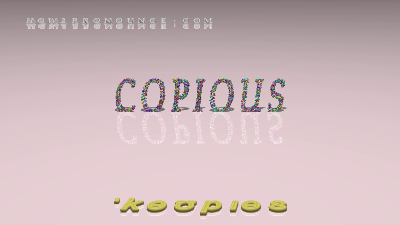 copious - pronunciation + Examples in sentences and phrases - YouTube