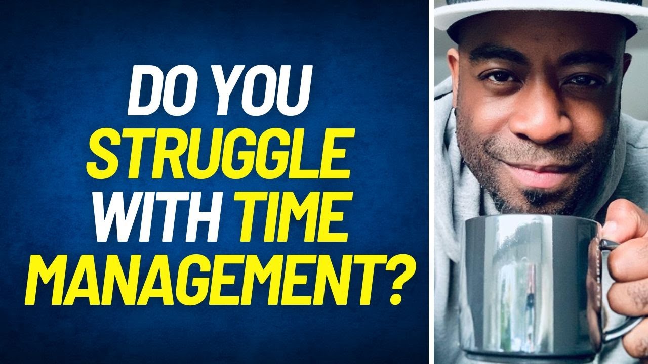 Do You Struggle with Time Management? - YouTube