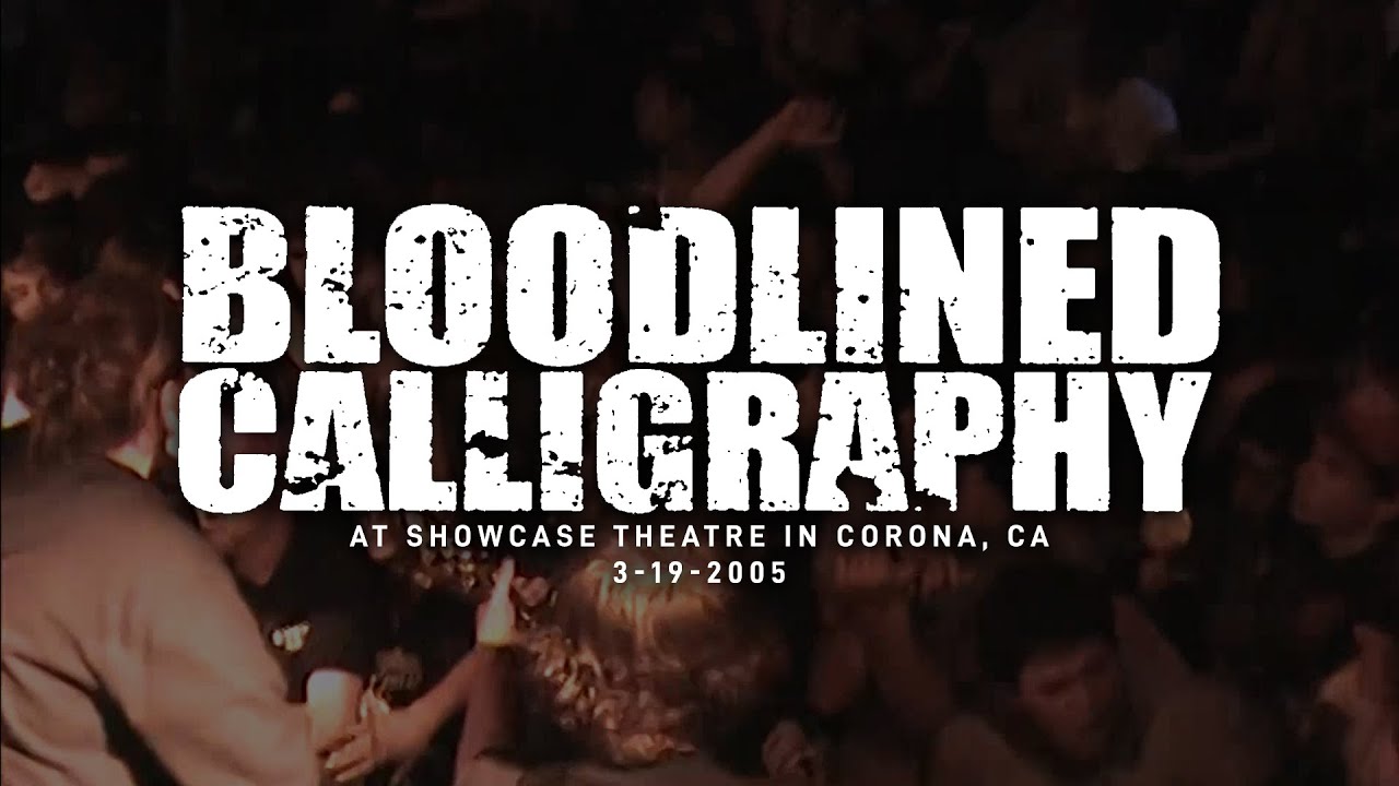 Bloodlined Calligraphy @ Showcase Theatre in Corona, CA 3-19-2005 [FULL ...
