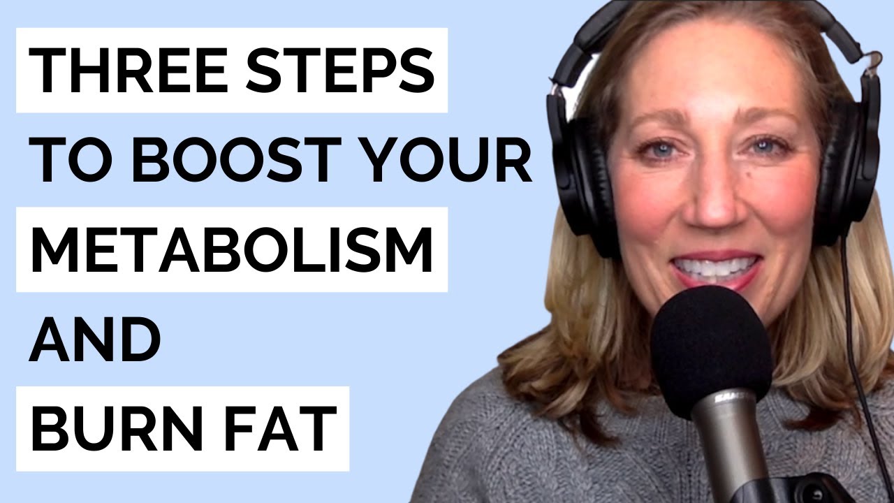 Three Steps To Boost Your Metabolism And Burn Fat Youtube