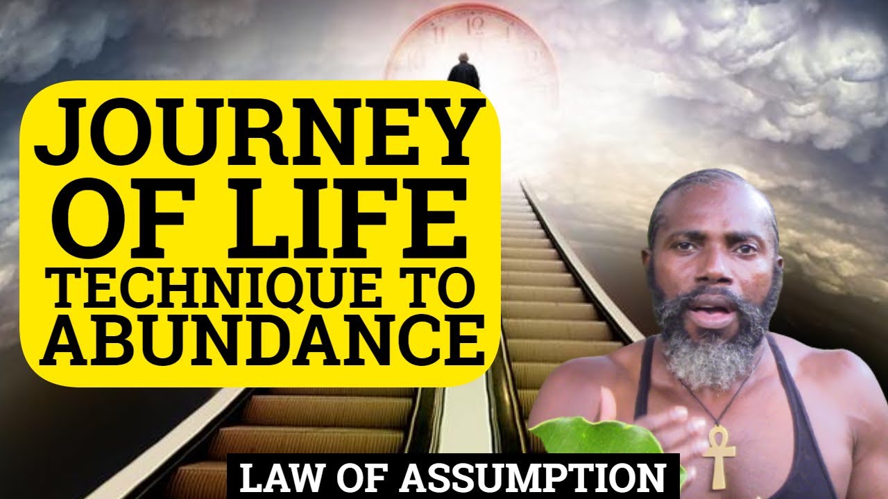 Journey Of Life Technique To Abundance | Law Of Assumption - YouTube