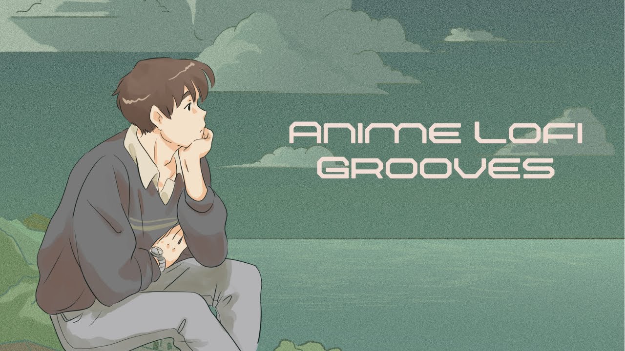 Anime Lofi Grooves 🎶 Positive Energy & Relaxing Melodies - YouTube