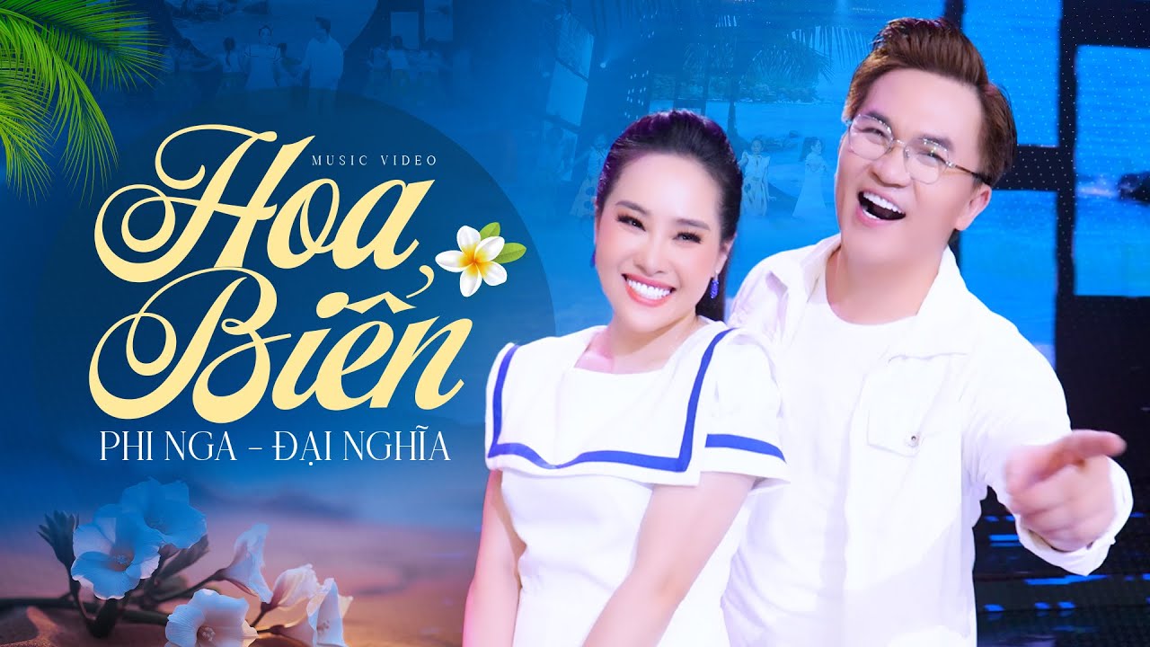 Hoa Biển - Phi Nga Ft. Đại Nghĩa (Official MV) | Bài Hát Hay Nhất - YouTube