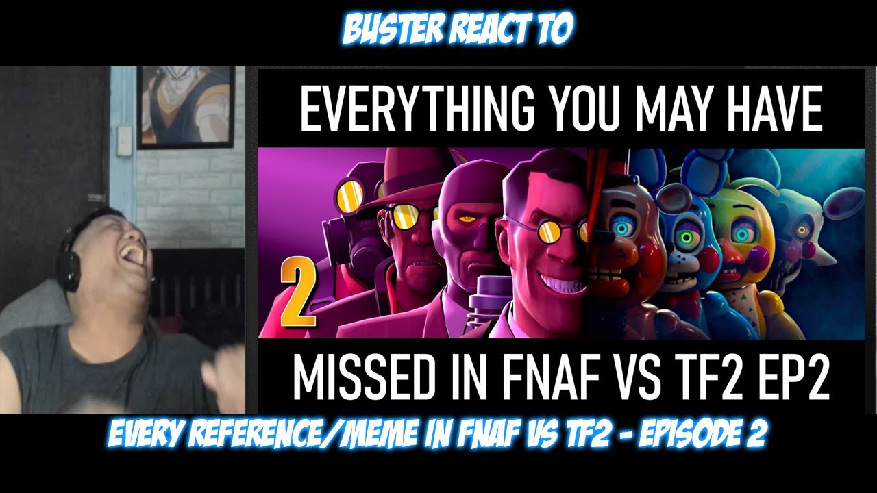 Buster Reaction to EVERY Reference/Meme in FNAF vs TF2 - EPISODE 2 ...