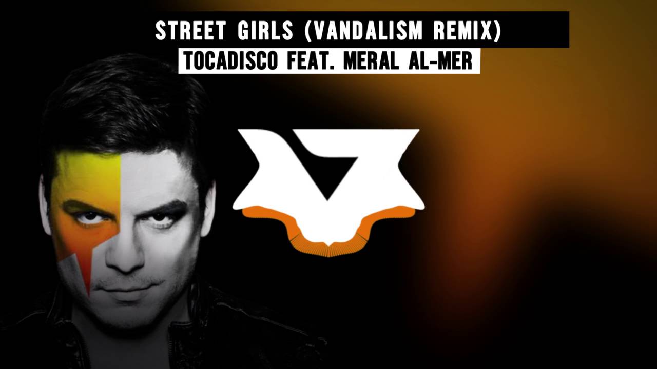 Tocadisco feat. Meral Al-Mer - Street girls (Vandalism Remix) - YouTube