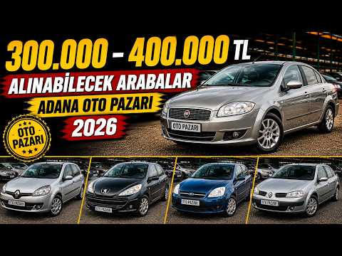 300.000 – 400.000 TL Arası Alınabilecek Arabalar | Adana Oto Pazarı 2026