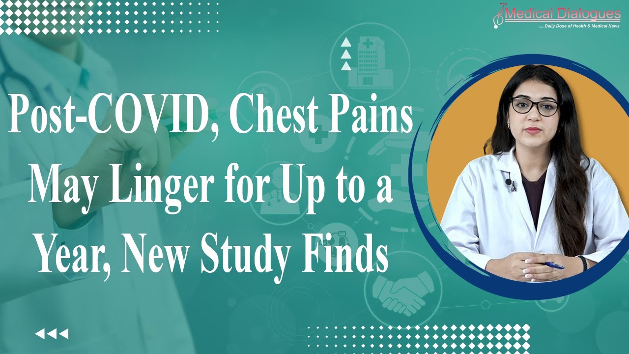 post-covid-chest-pains-may-linger-for-up-to-a-year-new-study-finds