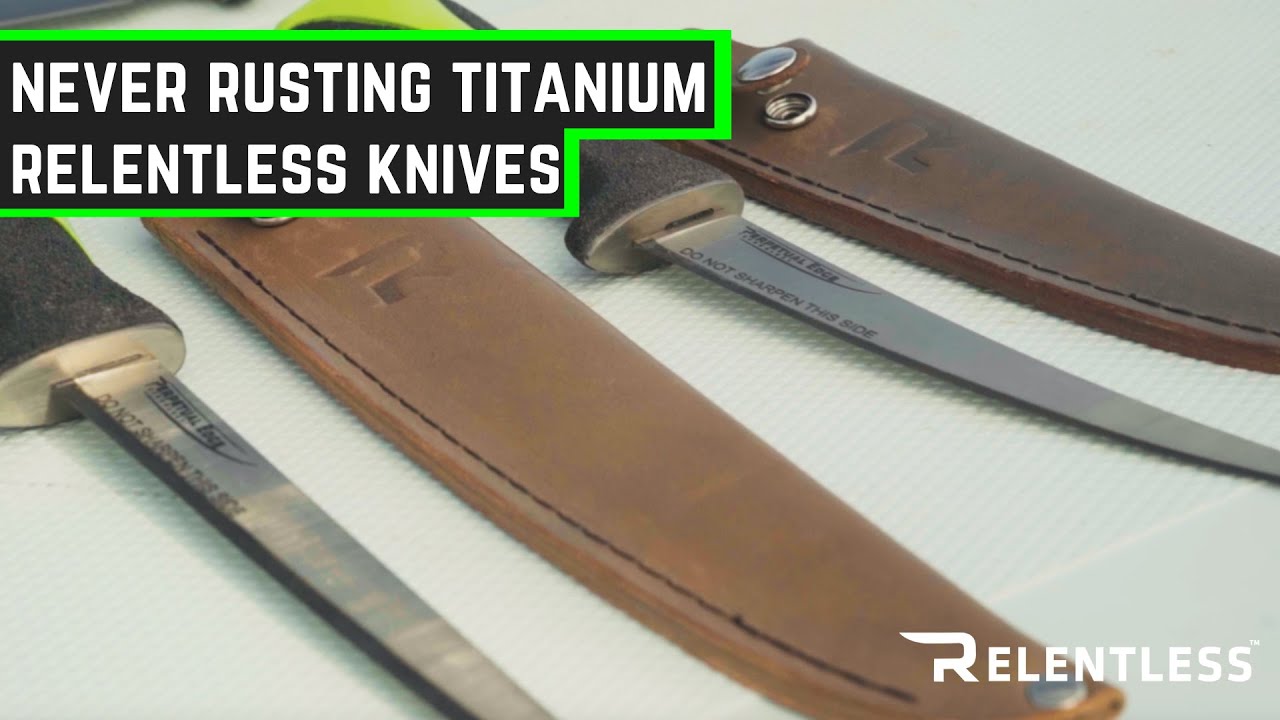 Never Rusting Titanium Relentless Knives! - YouTube