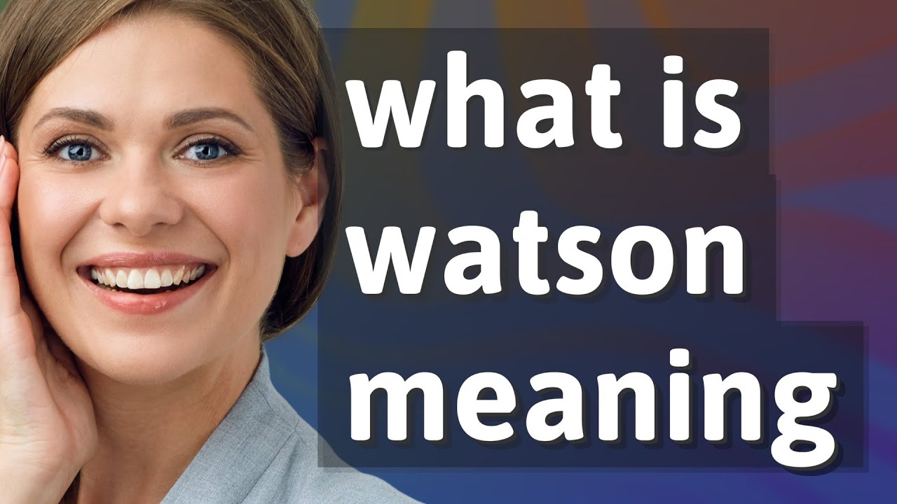 Watson | meaning of Watson - YouTube